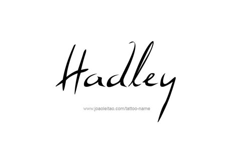 Hadley Name Tattoo Designs