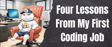 Four Lessons My First Job As A Software Engineer Taught Me About Coding