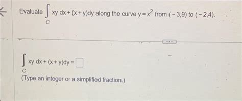 Solved Evaluate Cxydx X Y Dy Along The Curve Y X2 From Chegg Com