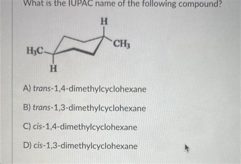 Solved What Is The Iupac Name Of The Following Compound A