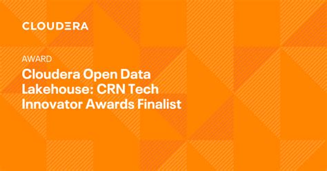 Cloudera Open Data Lakehouse Named A Finalist In The Crn Tech Innovator