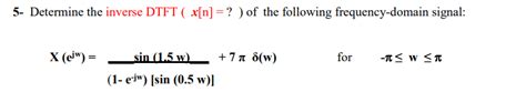 Solved 5 Determine The Inverse Dtft X[n] Of The