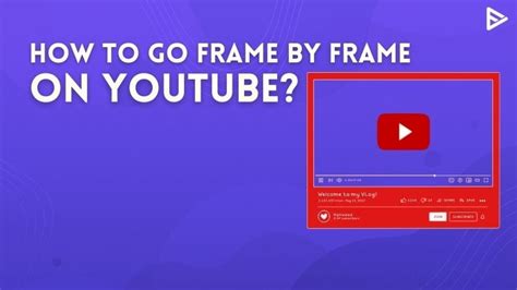 How To Go Frame By Frame On YouTube