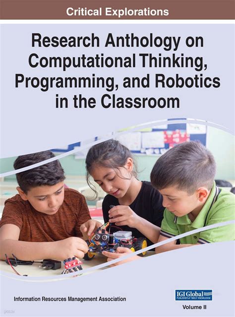 Research Anthology On Computational Thinking Programming And Robotics In The Classroom Vol 2