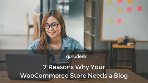 7 Reasons Why Your Woocommerce Store Needs A Blog