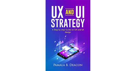 Ux And Ui Strategy A Step By Step Guide On Ux And Ui Design By Pamala