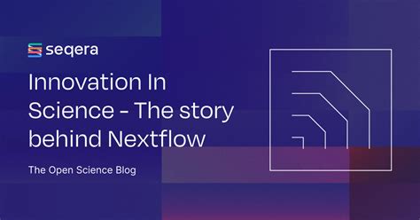 Innovation In Science The Story Behind Nextflow Seqera