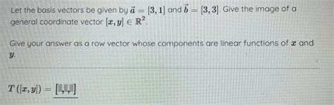 Solved Let The Basis Vectors Be Given By A 3 1 And Chegg Com