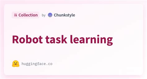 Robot Task Learning A Chunkstyle Collection