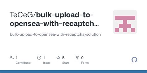 Github Tecegbulk Upload To Opensea With Recaptcha Solution Bulk