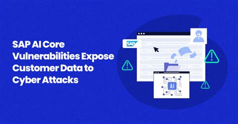 Sap Ai Core Vulnerabilities Expose Customer Data To Cyber Attacks