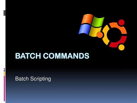 Ppt Batch Commands Powerpoint Presentation Free Download Id3103316