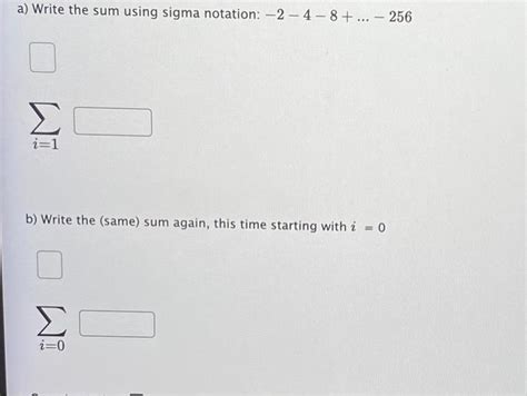 Solved Write The Sum Using Sigma Notation −2−4−8−256 ∑i1