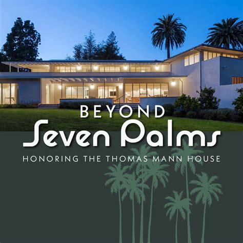 Beyond Seven Palms Honoring The Thomas Mann House La Conservancy
