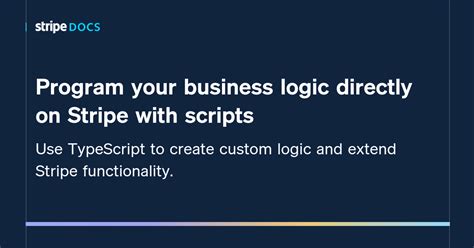 Program Your Business Logic Directly On Stripe With Scripts Stripe