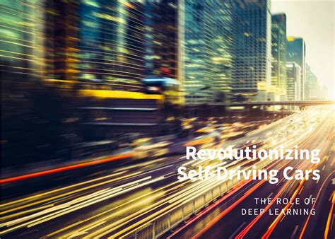 The Role Of Deep Learning In Revolutionizing Self Driving Cars