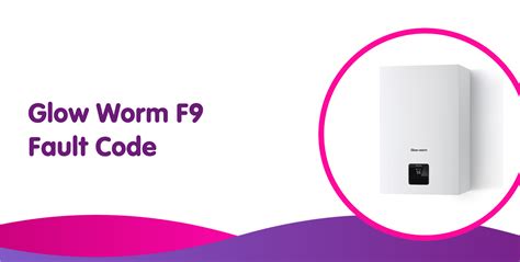 Glow Worm F Fault Code F On Glow Worm Boiler Error Code