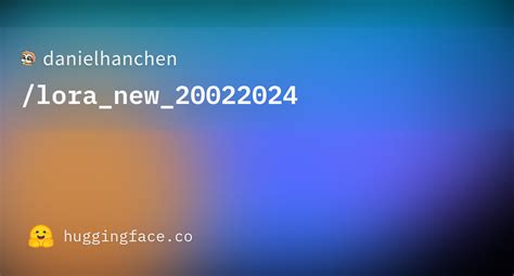 Danielhanchen Lora New Hugging Face