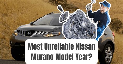 Worst And Most Unreliable Nissan Murano Model Years To Avoid