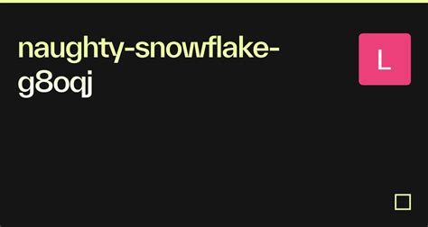 Naughty Snowflake G8oqj Codesandbox