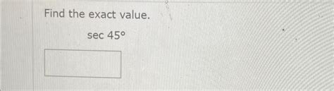 Solved Find The Exact Value Sec45 Chegg Com