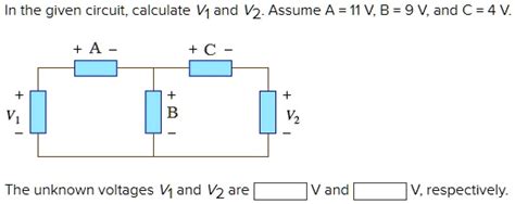Solved In The Given Circuit Calculate V1 And V2 Assume A 11v B 9v And C 4v The