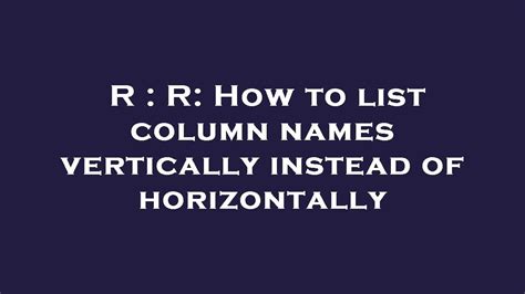 r r how to list column names vertically instead of horizontally