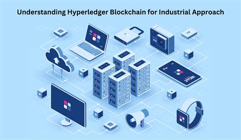 Understanding Hyperledger Blockchain For Industry A Complete Guide
