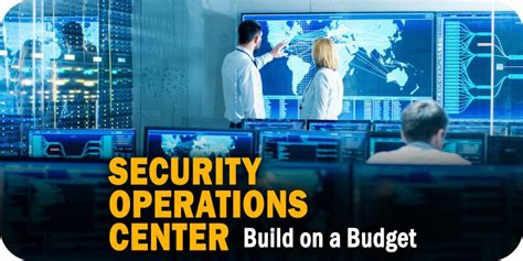How To Build A Security Operations Center Soc On A Budget