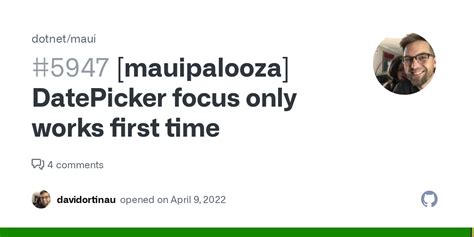 Mauipalooza Datepicker Focus Only Works First Time · Issue 5947 · Dotnetmaui · Github