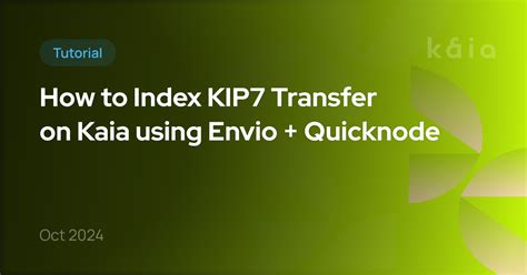 How To Index Kip7 Transfer On Kaia Using Envio Quicknode By Kaia Foundation Kaia Medium