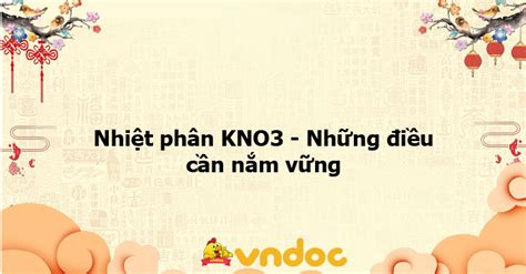 Nhiệt Phân Kno3 Những điều Cần Nắm Vững Ôn Tập Môn Hóa Học 8