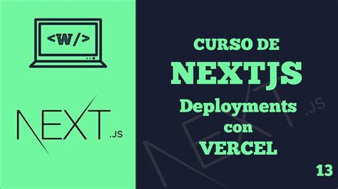 Deployments Con Vercel Curso De Nextjs 13 Youtube