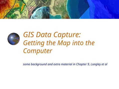 Ppt Gis Data Capture Getting The Map Into The Computer Some