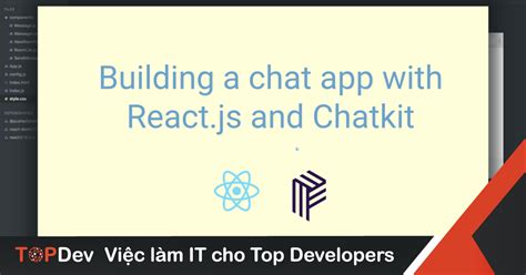 xây dựng một ứng dụng trò chuyện bằng reactjs trong 10 phÚt phần 1 topdev