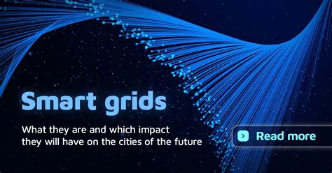 Smart Grids What They Are Expected Impacts Benefits Challenges
