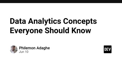 Data Analytics Concepts Everyone Should Know Dev Community