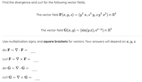 Solved Find The Divergence And Curl For The Following Vector