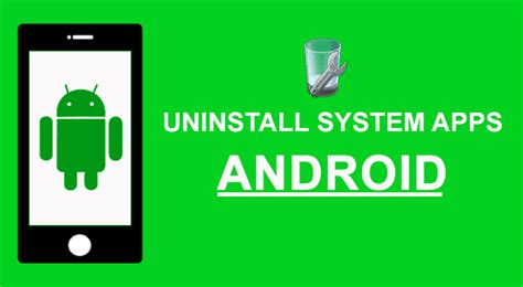 Remove System Apps From Android Phone System App Remover