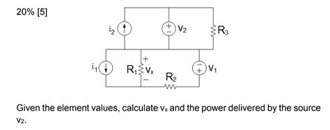 Solved Given The Element Values Calculate Vx And The Power Chegg Com