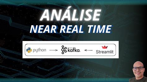 analise de dados near real time python kafka streamlit postgres