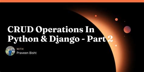 Crud Operations In Python And Django Part 2 Dev Community
