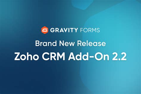 Brand New Release Zoho Crm Add On 22 Gravity Forms
