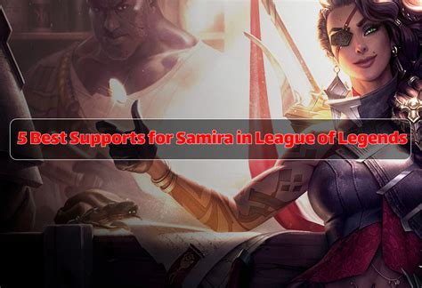 5 Best Supports For Samira In League Of Legends