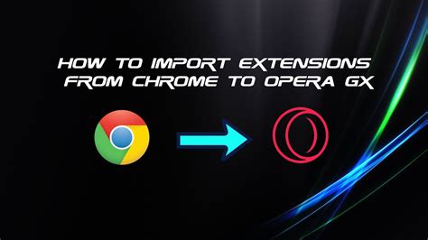 How To Import Extensions From Chrome To Opera Gx Opera Gx