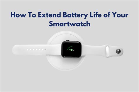 How To Extend Battery Life Of Your Smartwatch Rarefleek
