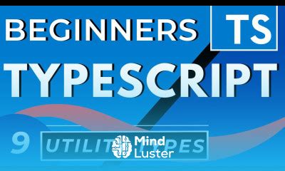 Learn Typescript Utility Types TS Beginners Tutorial Mind Luster