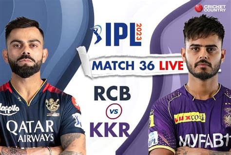 Live Score Royal Challengers Bangalore Vs Kolkata Knight Riders Live