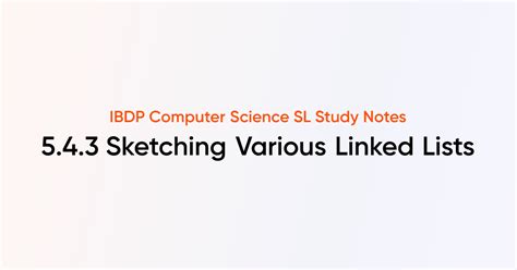 Sketching Various Linked Lists 543 Ib Dp Computer Science Sl