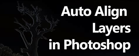 Auto Align Layers In Photoshop F Academy
